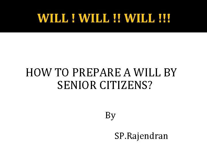 WILL HOW TO PREPARE A WILL BY SENIOR