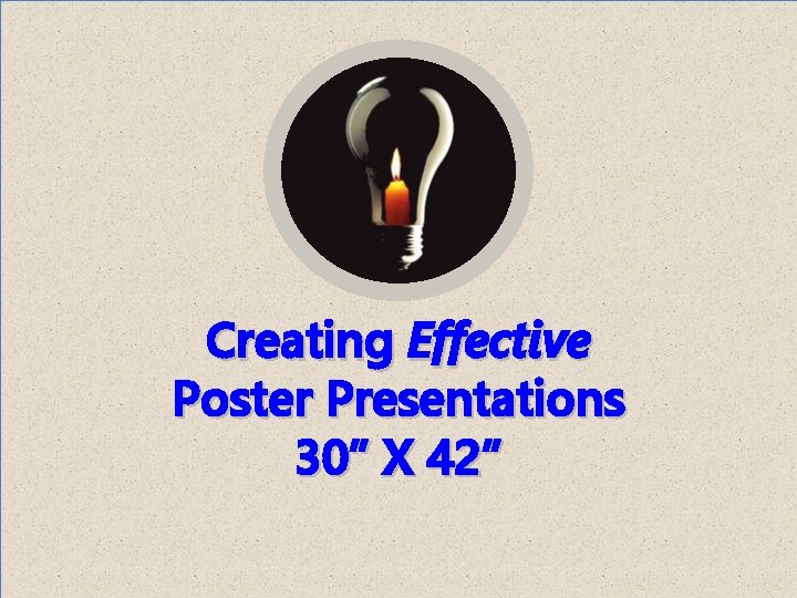 Creating Effective Poster Presentations 30 X 42 The