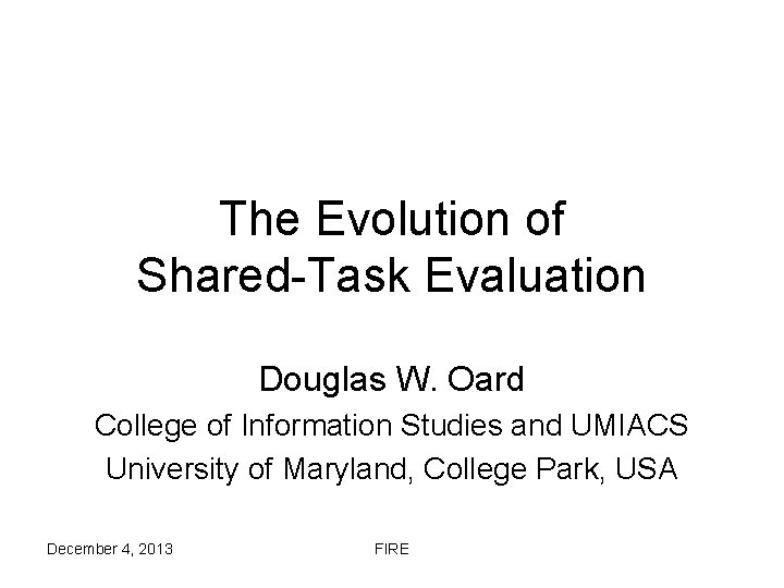 The Evolution of SharedTask Evaluation Douglas W Oard