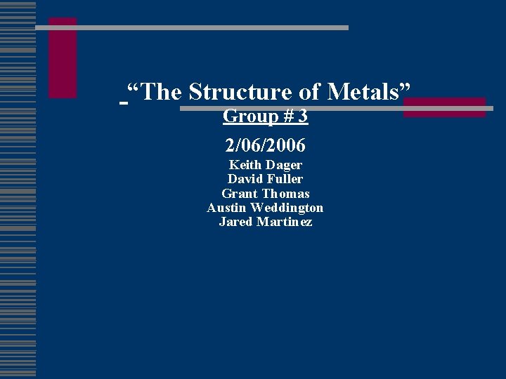 The Structure of Metals Group 3 2062006 Keith