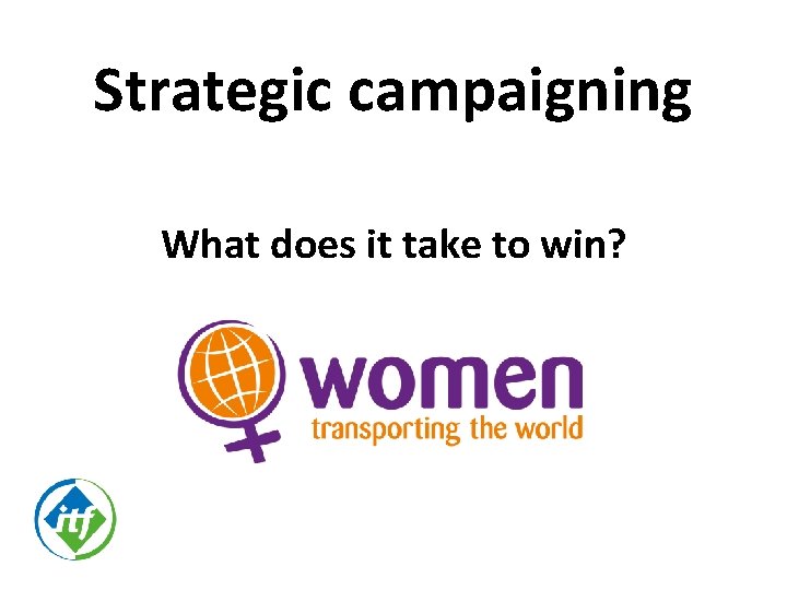 Strategic campaigning What does it take to win