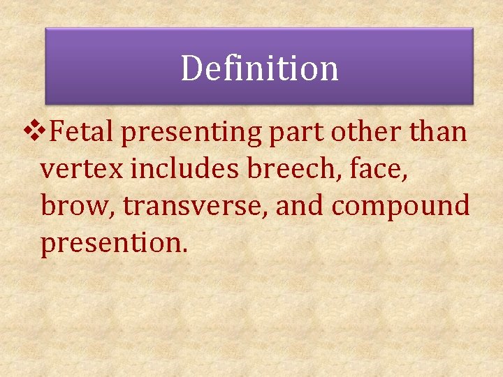 Defintion Definition v Fetal presenting part other than