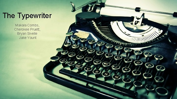 The Typewriter Makala Combs Cherokee Pruett Bryan Sivelle