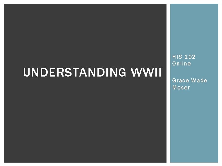 UNDERSTANDING WWII HIS 102 Online Grace Wade Moser