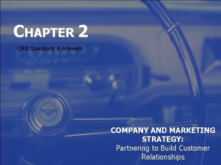 CHAPTER 2 CRS Questions Answers COMPANY AND MARKETING
