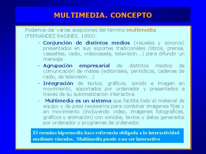 MULTIMEDIA CONCEPTO Podemos dar varias acepciones del trmino