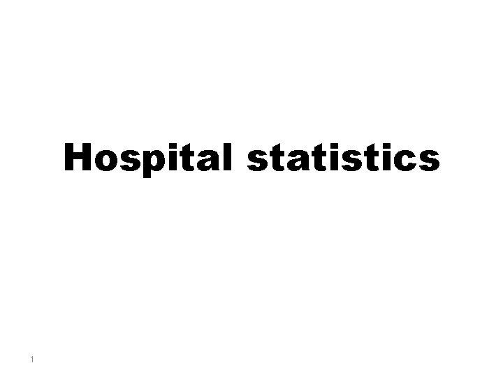 Hospital statistics 1 Inpatient Is a patient who