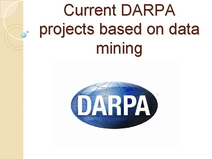 Current DARPA projects based on data mining Contents