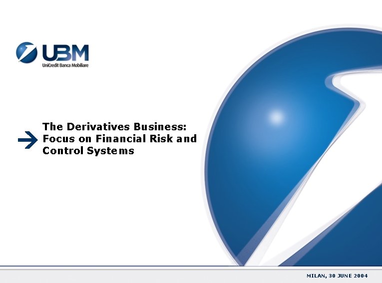 THE DERIVATIVES BUSINESS The Derivatives Business Focus on