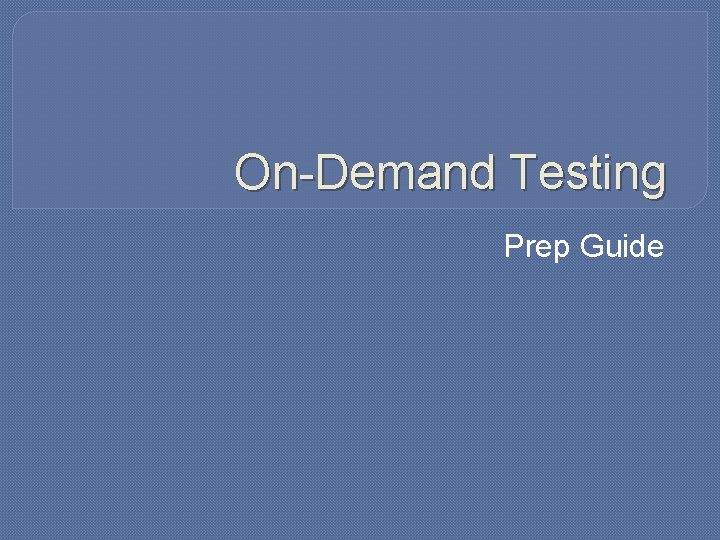 OnDemand Testing Prep Guide Four Forms Letter Article