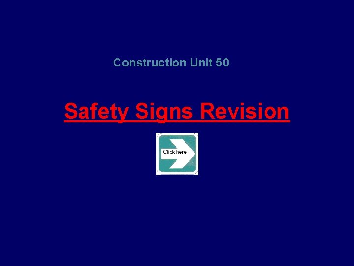 Construction Unit 50 Safety Signs Revision This will