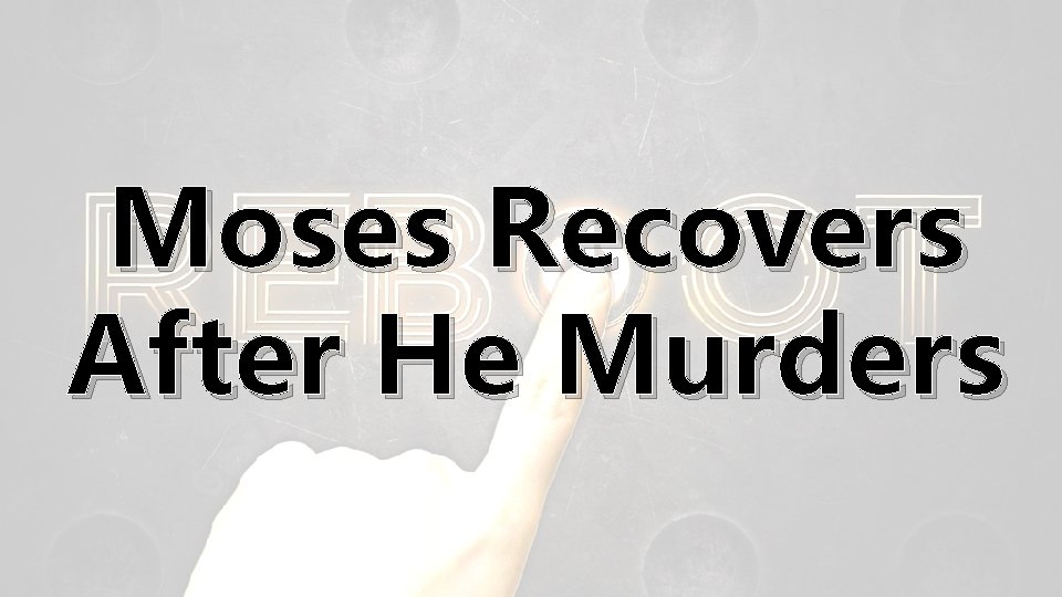 Moses Recovers After He Murders Moses Commits Murder