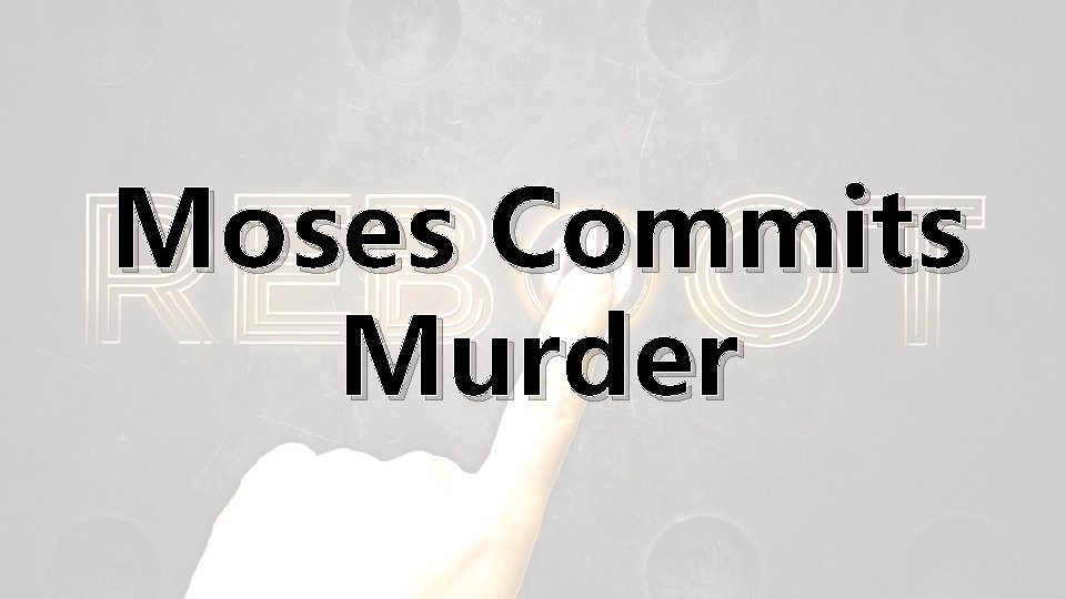 Moses Recovers After He Murders Moses Commits Murder