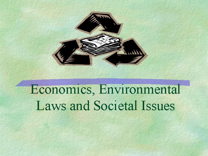 Economics Environmental Laws and Societal Issues Economics Think
