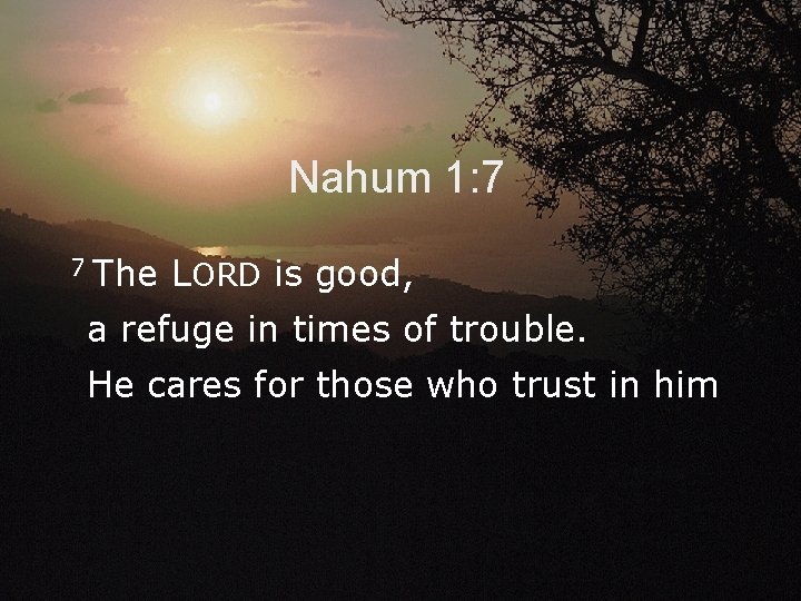 Nahum 1 7 7 The LORD is good