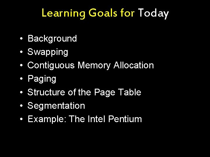 Memory Management Strategies Learning Goals for Today Background