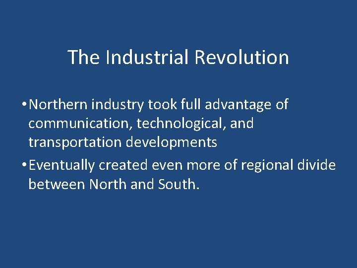 The Industrial Revolution Northern industry took full advantage