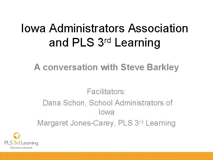 Iowa Administrators Association and PLS 3 rd Learning