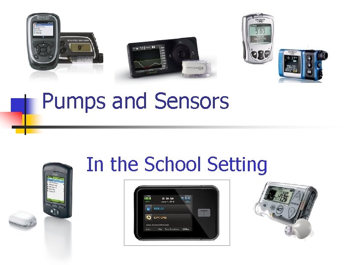 Pumps and Sensors In the School Setting Agenda