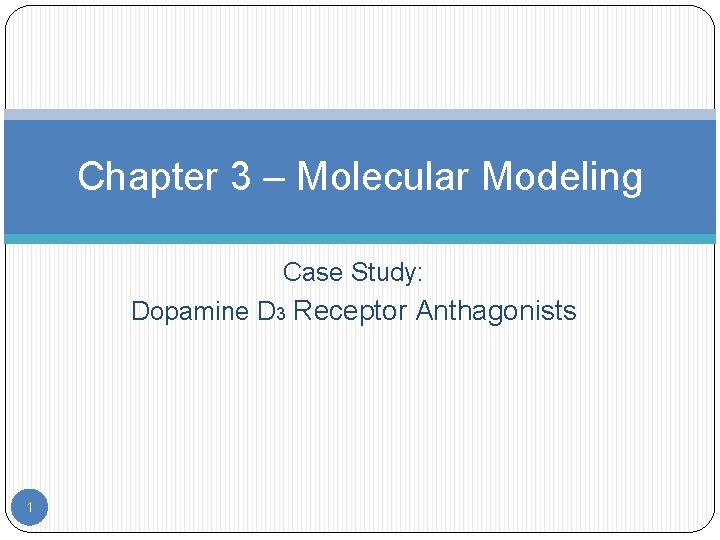 Chapter 3 Molecular Modeling Case Study Dopamine D