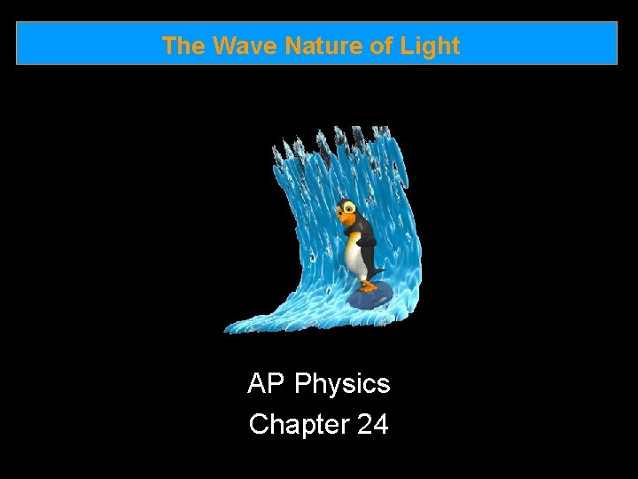 The Wave Nature of Light AP Physics Chapter