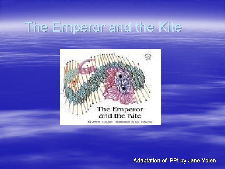 The Emperor and the Kite Adaptation of PPt