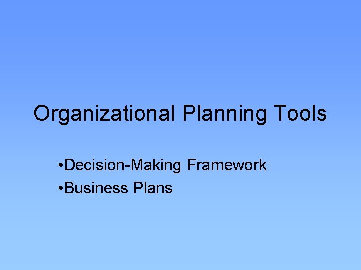 Organizational Planning Tools DecisionMaking Framework Business Plans Key