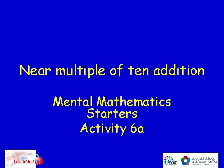 Near multiple of ten addition Mental Mathematics Starters