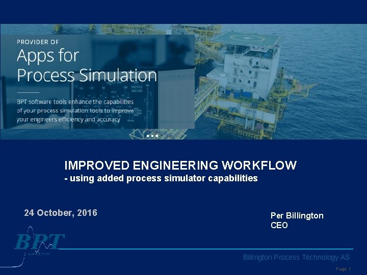 IMPROVED ENGINEERING WORKFLOW using added process simulator capabilities