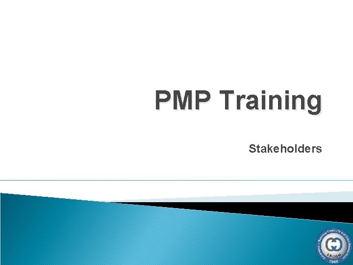 PMP Training Stakeholders What is Project Charter A
