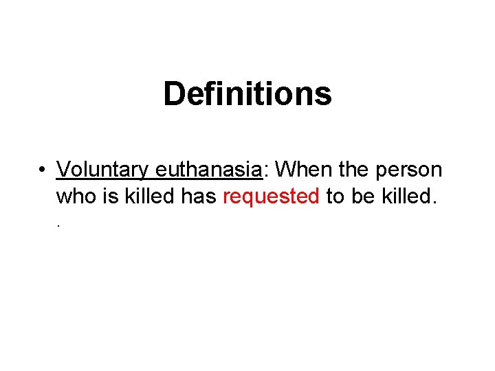 Definition of Euthanasia The intentional killing by act