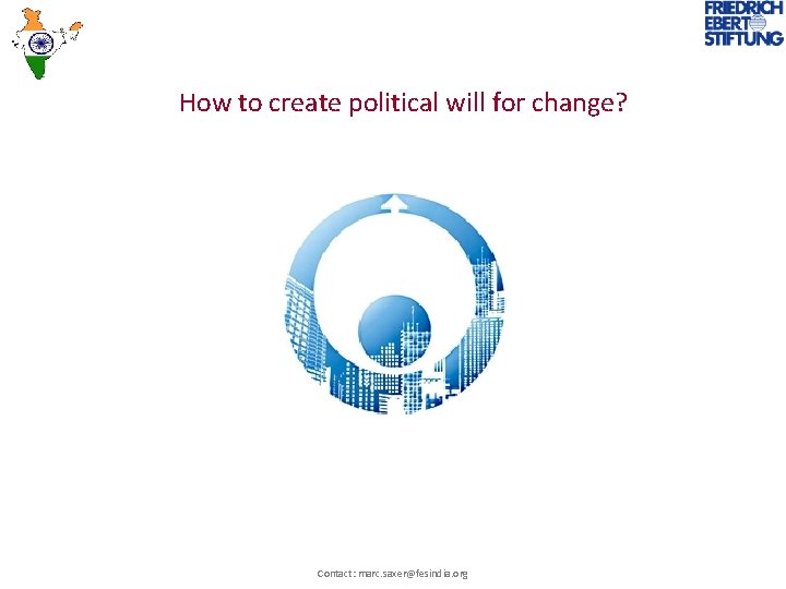 How to create political will for change Contact