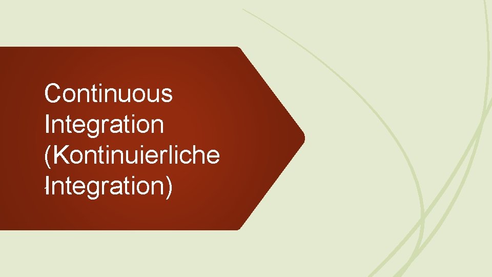 Continuous Integration Kontinuierliche Integration 1 2 01 02