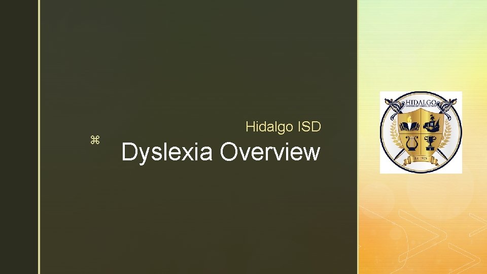 z Hidalgo ISD Dyslexia Overview z What is