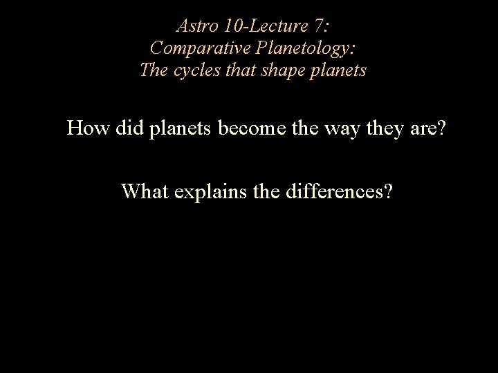 Astro 10 Lecture 7 Comparative Planetology The cycles
