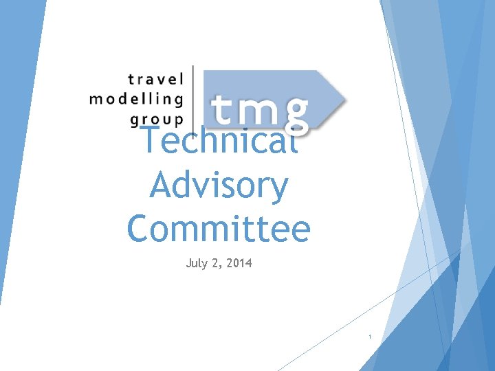 Technical Advisory Committee July 2 2014 1 Todays