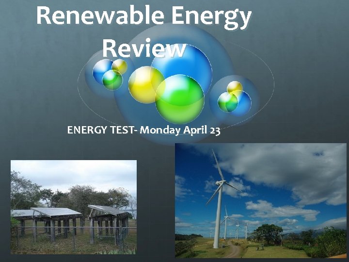 Renewable Energy Review ENERGY TEST Monday April 23