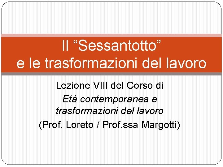 Il Sessantotto e le trasformazioni del lavoro Lezione
