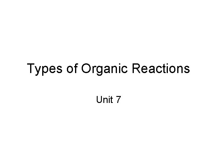 Types of Organic Reactions Unit 7 Substitution reactions