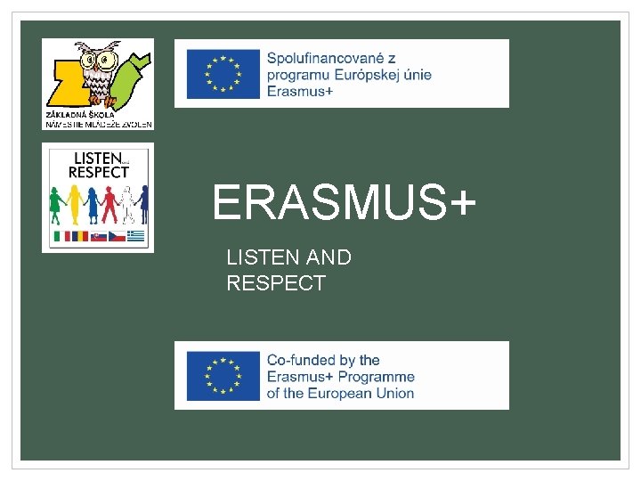 ERASMUS LISTEN AND RESPECT SLOVAKIA Location Location of