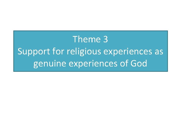 Theme 3 Support for religious experiences as genuine