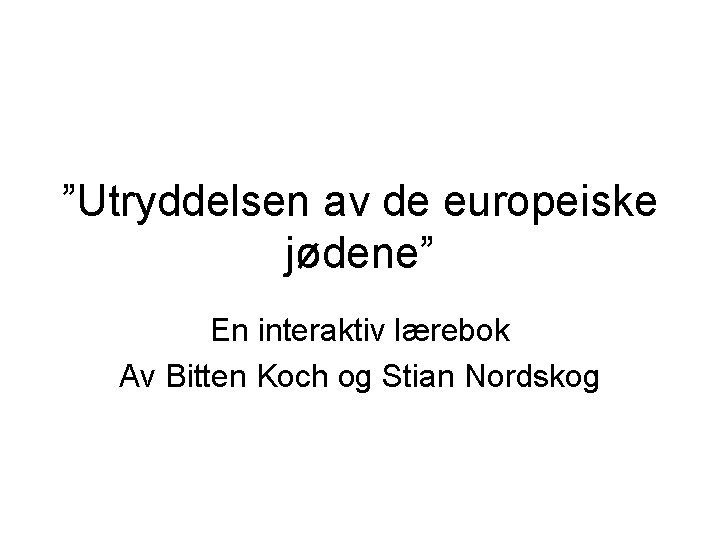 Utryddelsen av de europeiske jdene En interaktiv lrebok
