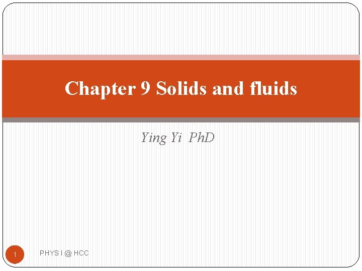 Chapter 9 Solids and fluids Ying Yi Ph