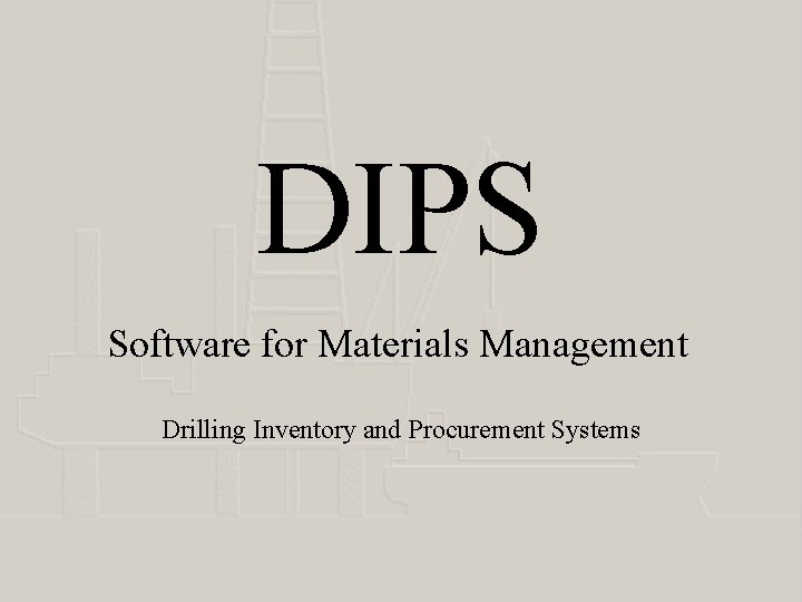 DIPS Software for Materials Management Drilling Inventory and