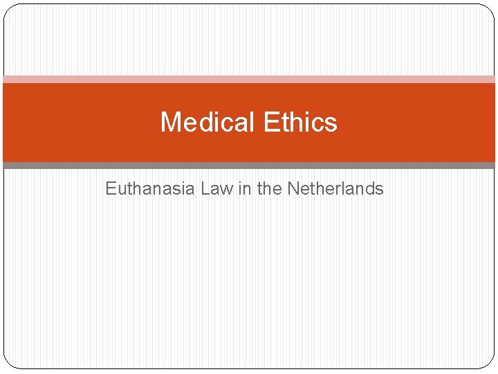 Medical Ethics Euthanasia Law in the Netherlands First