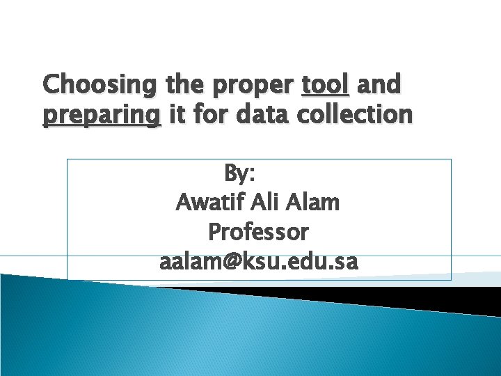 Choosing the proper tool and preparing it for