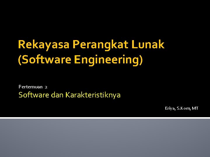 Rekayasa Perangkat Lunak Software Engineering Pertemuan 2 Software