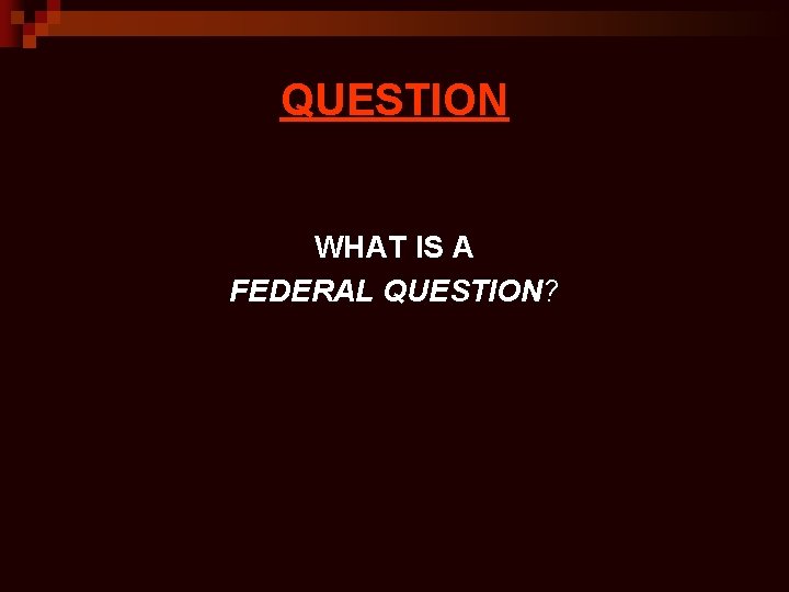 Chapter Three FEDERAL COURTS The Basic Principles of