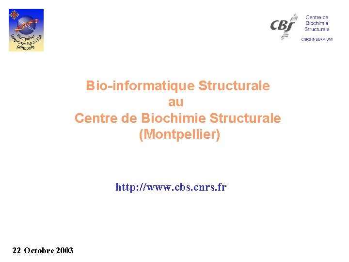 Bioinformatique Structurale au Centre de Biochimie Structurale Montpellier