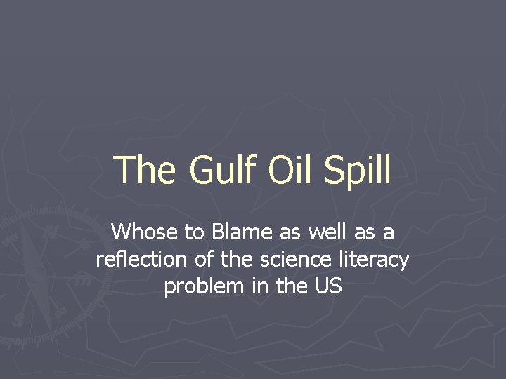The Gulf Oil Spill Whose to Blame as